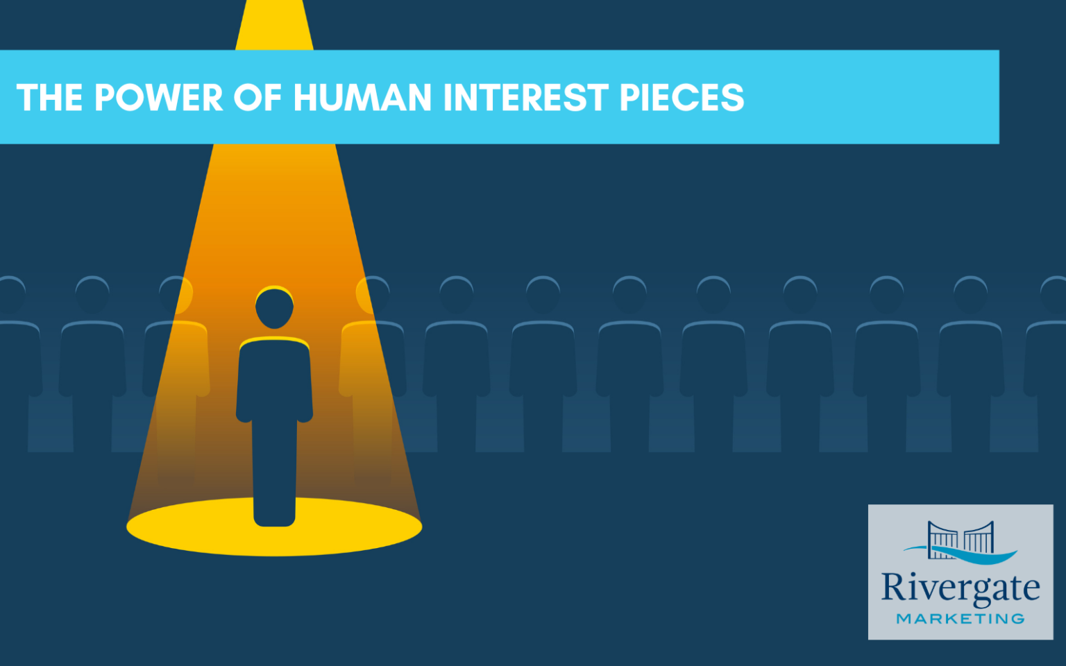 The Power of Human Interest Pieces - Rivergate Marketing